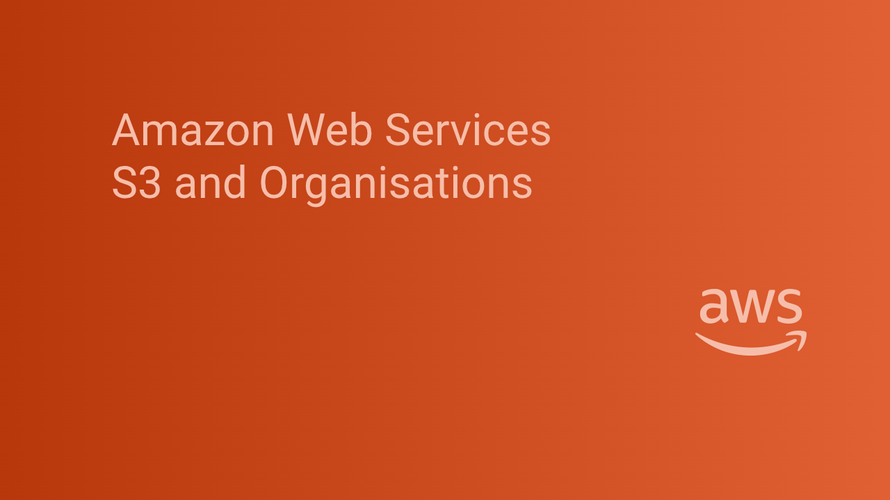 Amazon Web Services S3 and Organisations - ezone